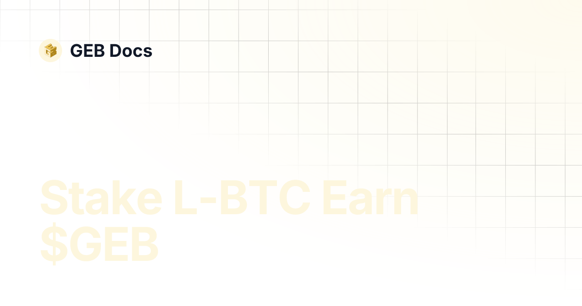 Stake L-BTC Earn $GEB | GEB Docs