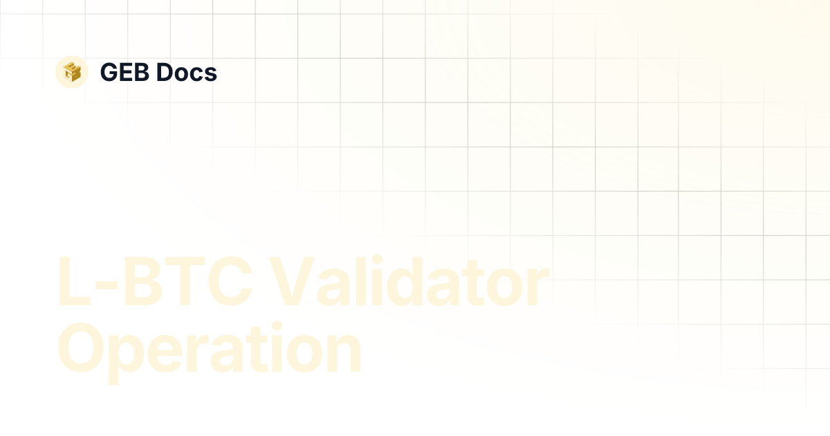 L-BTC Validator Operation | GEB Docs